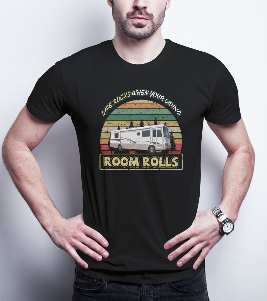 Life Rocks When Your Living Room Rolls 2001 Newmar Dutch Star T-Shirt