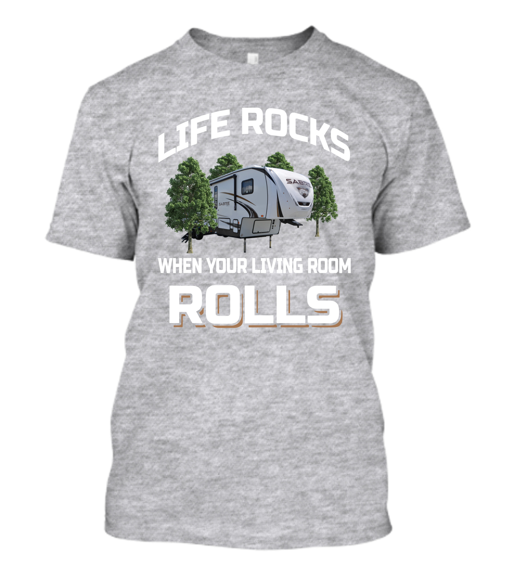 LIFE ROCKS WHEN YOUR LIVING ROOM ROLLS SABRE 36BHQ T-Shirt