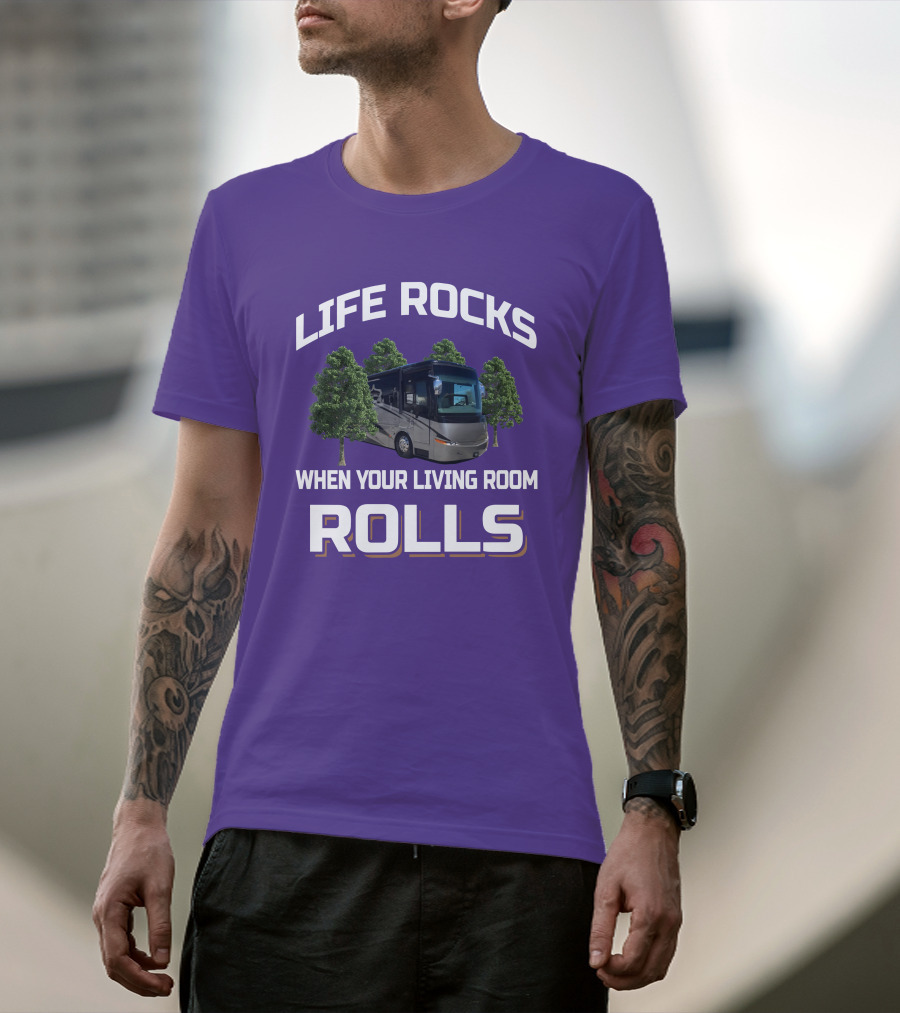 LIFE ROCKS WHEN YOUR LIVING ROOM ROLLS Mountain Aire RV T-Shirt