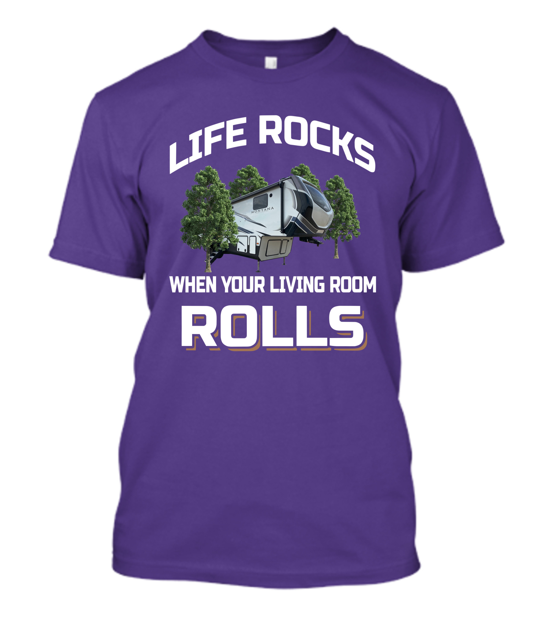 LIFE ROCKS WHEN YOUR LIVING ROOM ROLLS MONTANA RV CAMPER T-Shirt
