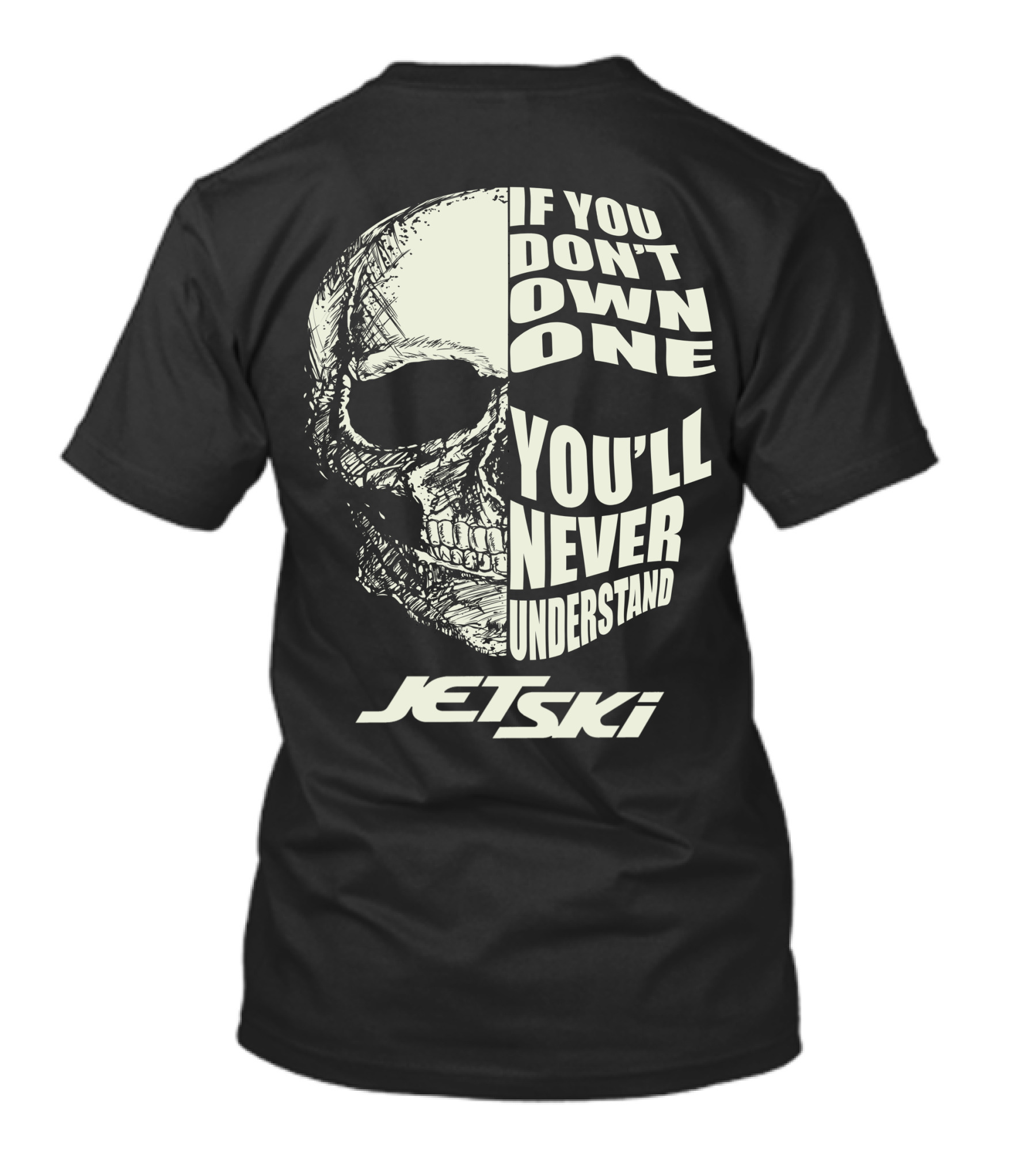 If You Don't Own One You'll Never Understand Jet Ski T-Shirt