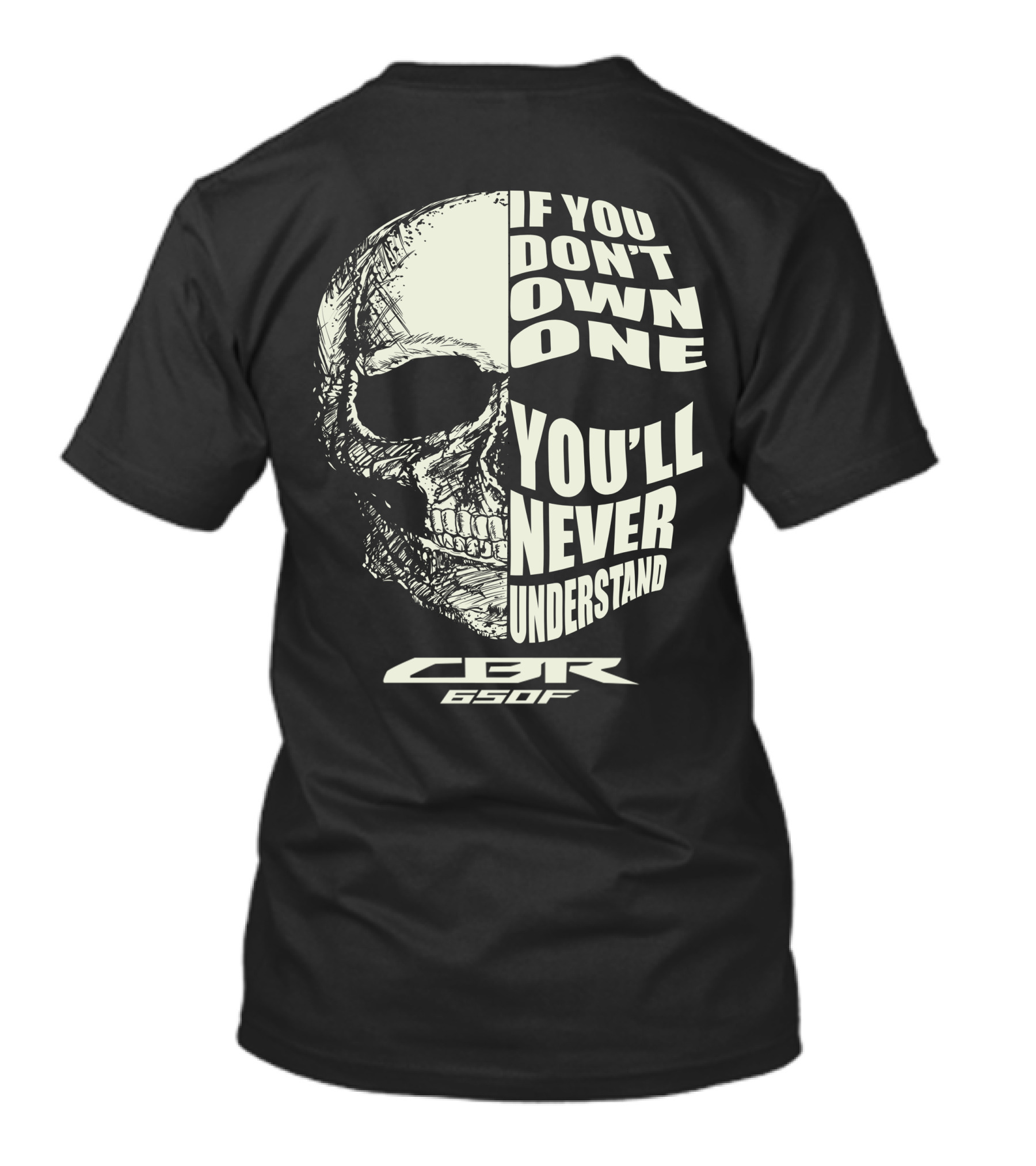 HONDA CBR650F If You Don't Own One You'll Never Understand Skull T-Shirt