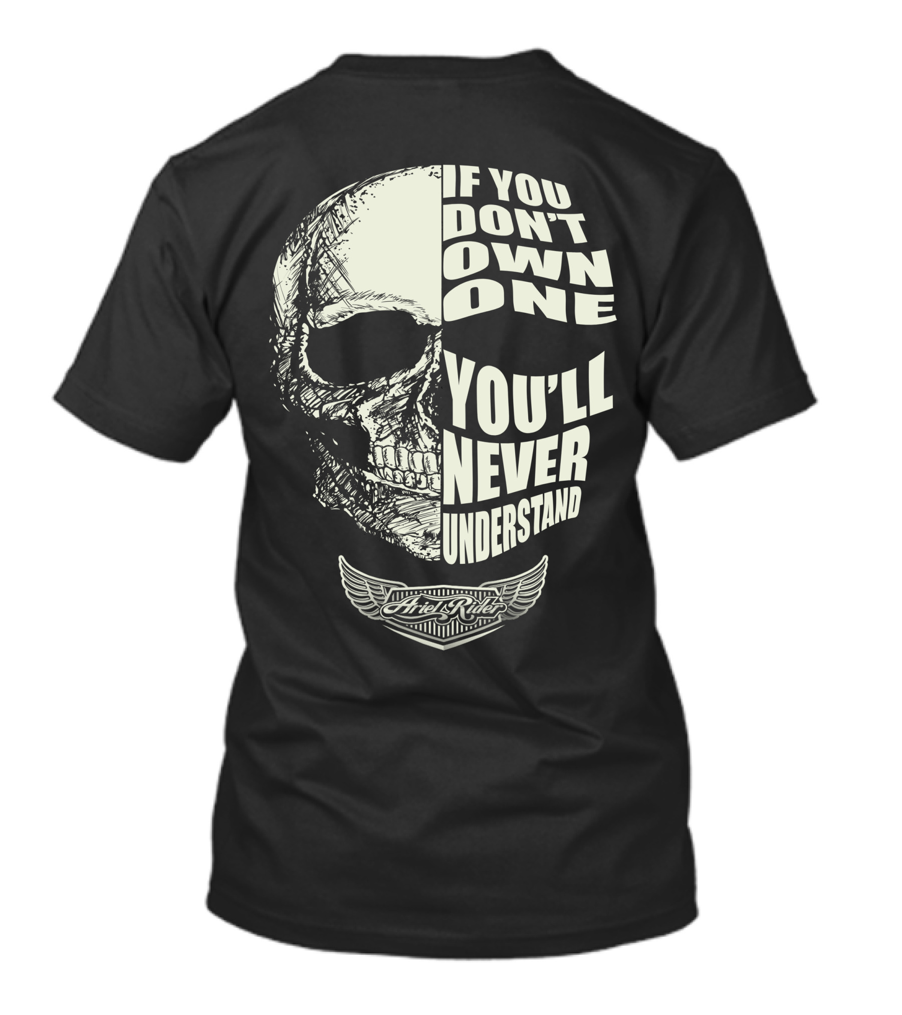 If You Don't Own One You'll Never Understand Ariel Rider Skull T-Shirt