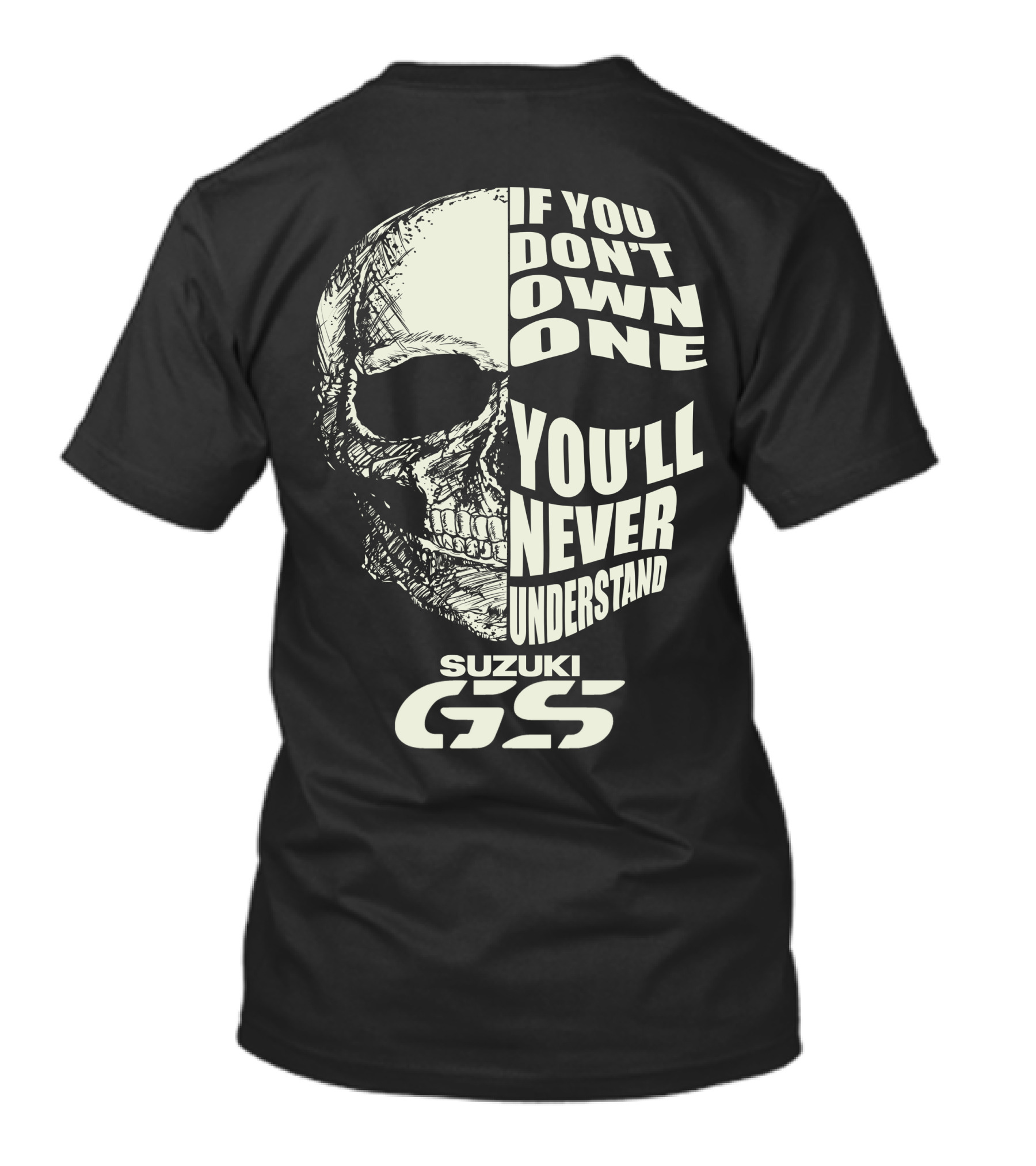 Suzuki GS Skull If You Don't Own One You'll Never Understand T-Shirt