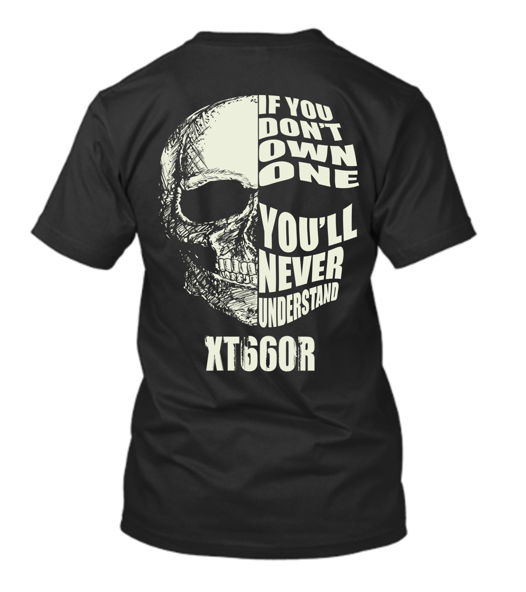 If You Don't Own One You'll Never Understand XT660R T-Shirt