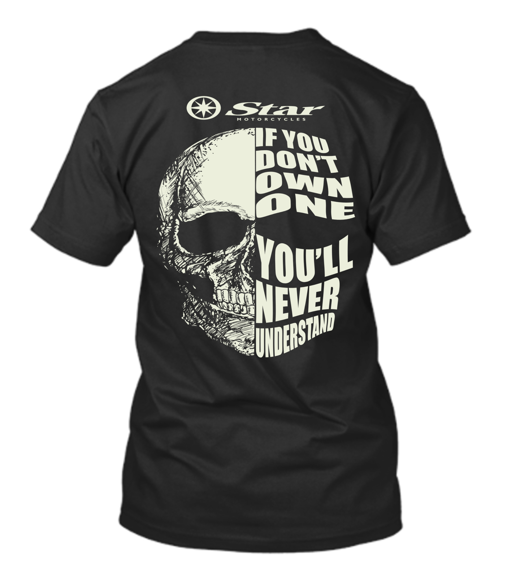 Star Motorcycles If You Don’t Own One You’ll Never Understand T-Shirt