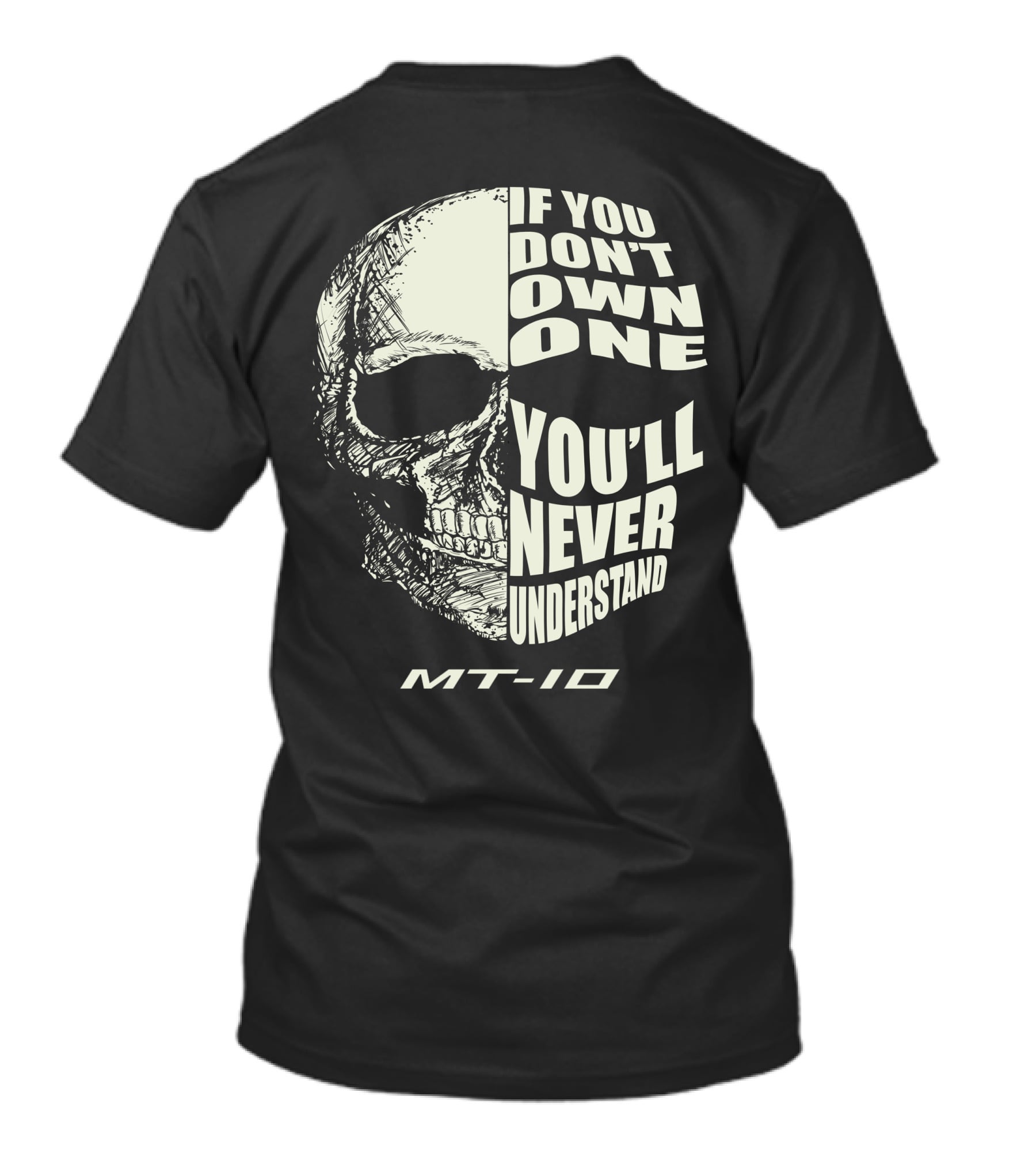 If You Don't Own One You'll Never Understand MT-10 T-Shirt