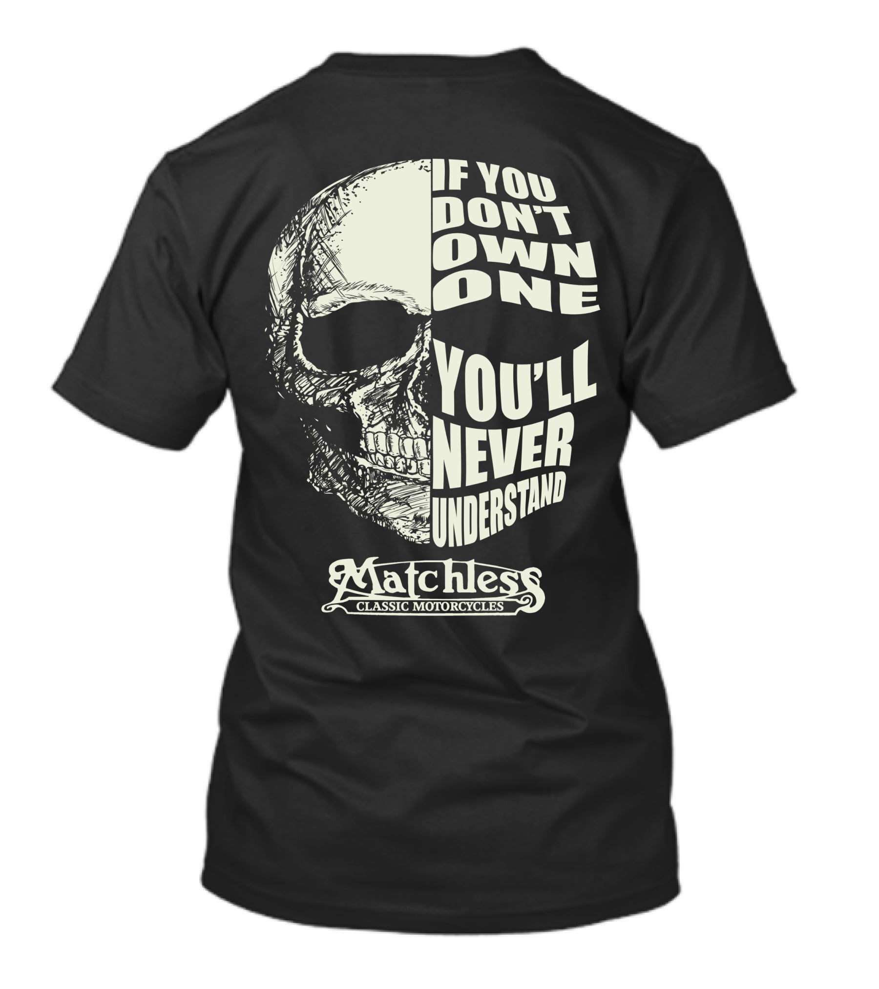 Matchless Classic Motorcycles If You Don't Own One You'll Never Understand Skull T-Shirt