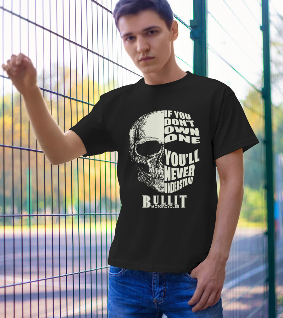 Bullit Motorcycles If You Don't Own One You'll Never Understand Skull T-Shirt