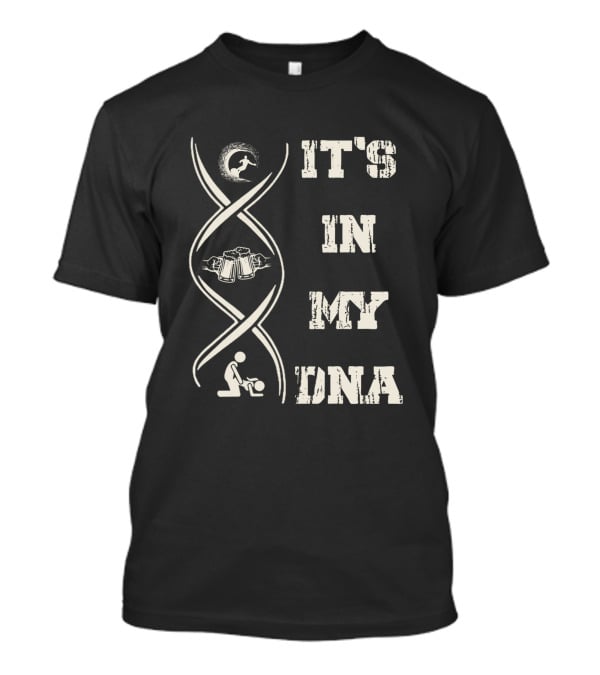 IT'S IN MY DNA Surfing Beer Soccer T-Shirt