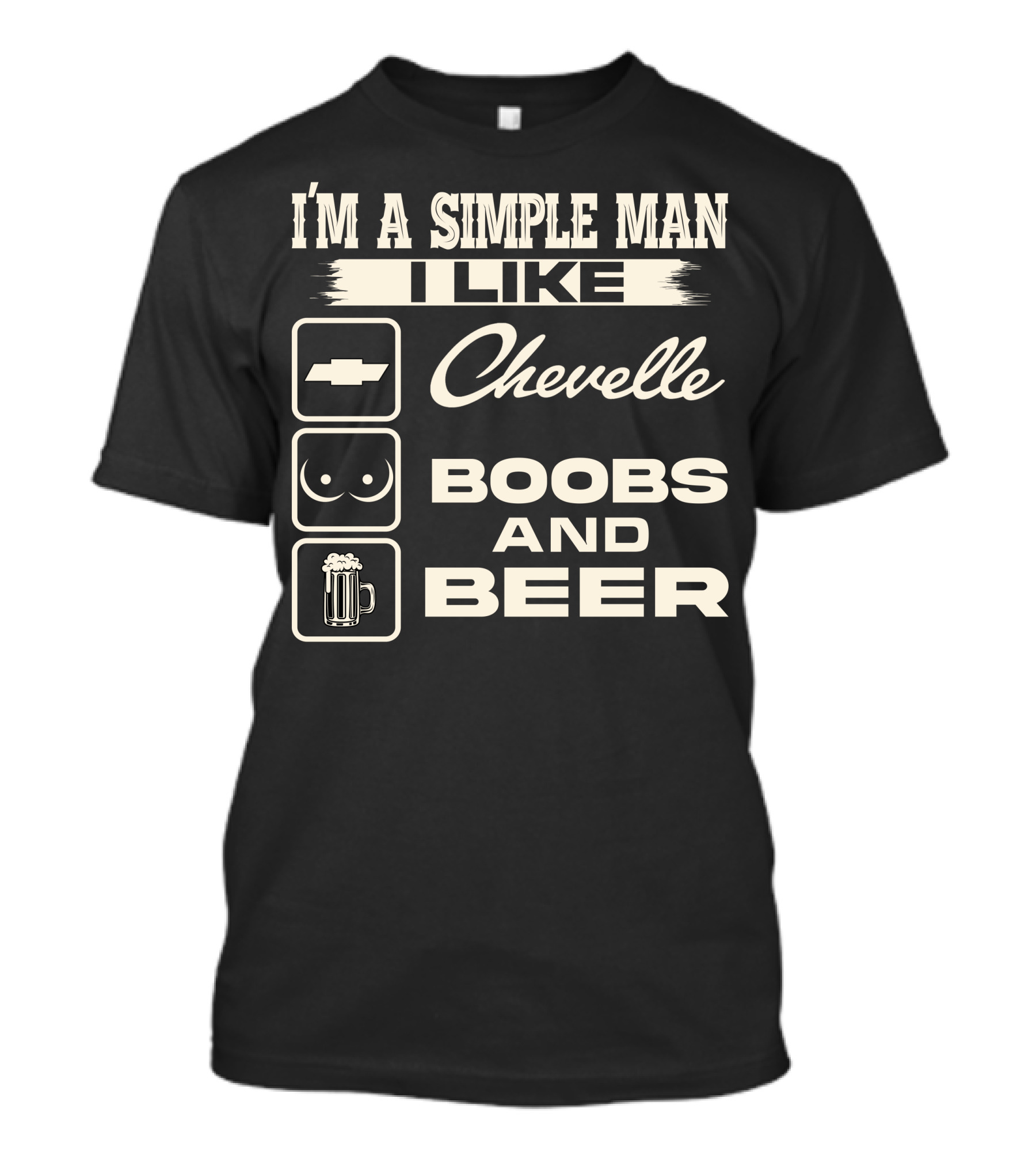 I'm A Simple Man I Like Chevelle Boobs And Beer T-Shirt