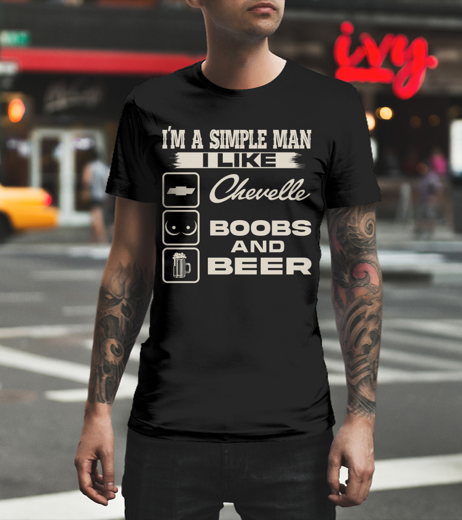 I'm A Simple Man I Like Chevelle Boobs And Beer T-Shirt