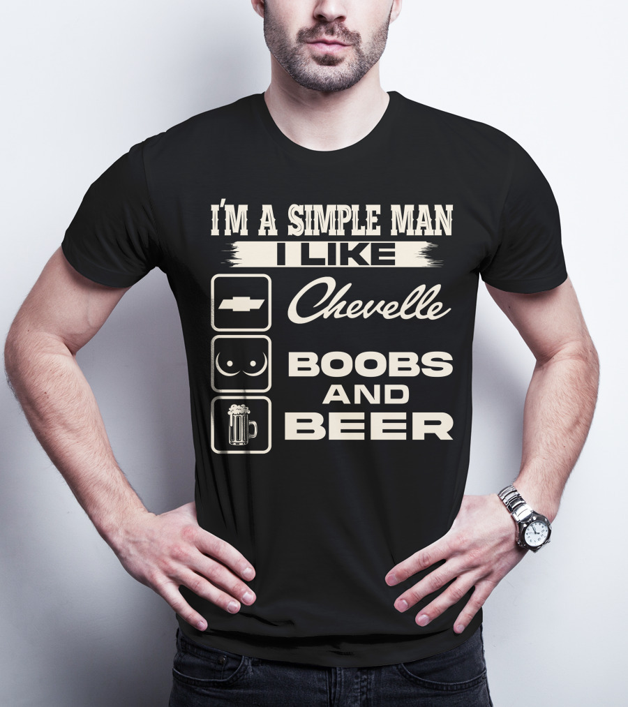 I'm A Simple Man I Like Chevelle Boobs And Beer T-Shirt