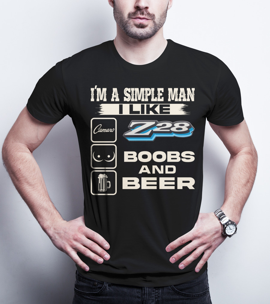 I'm A Simple Man I Like Camaro Z28 Boobs And Beer T-Shirt