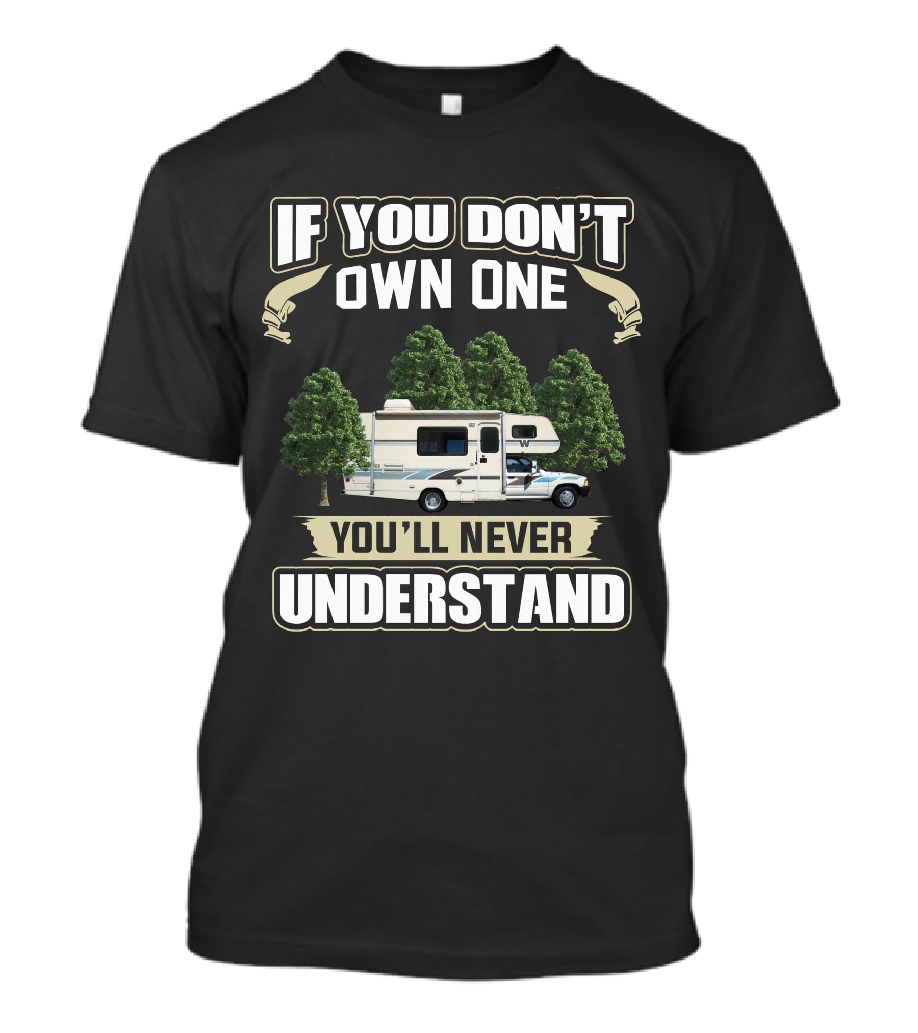 If You Don't Own One You'll Never Understand Toyota Warrior Motorhome T-Shirt