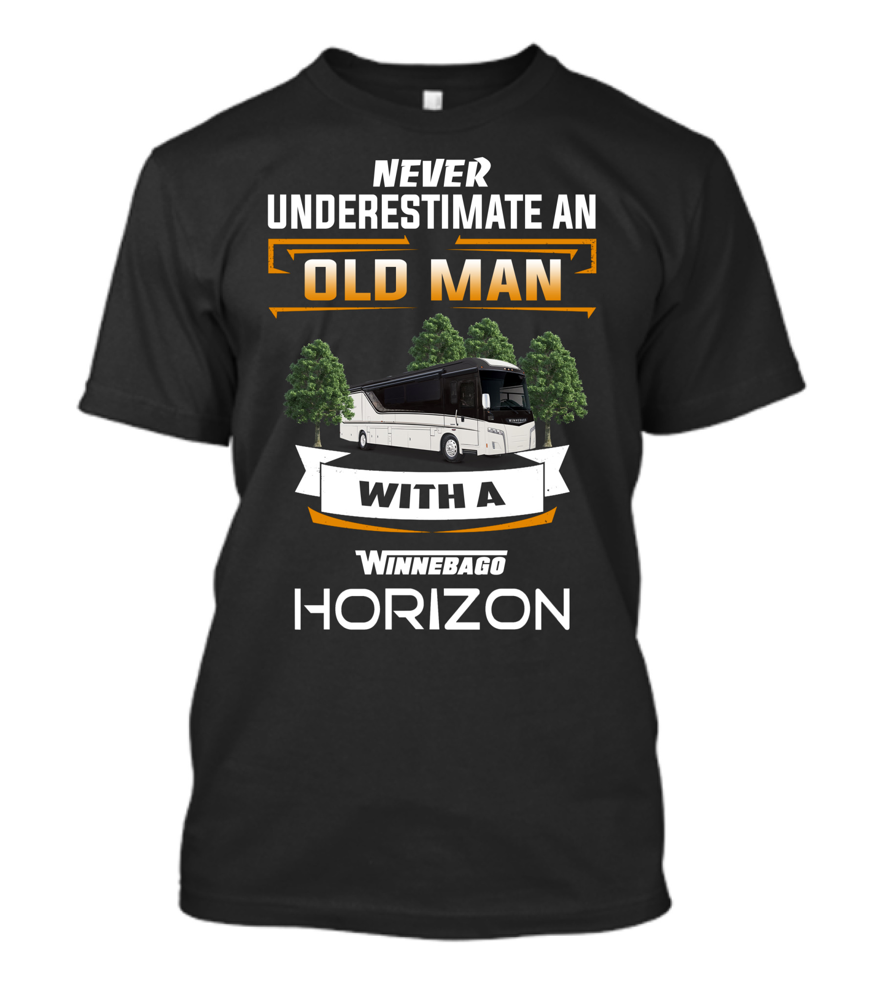 NEVER UNDERESTIMATE AN OLD MAN WITH A WINNEBAGO HORIZON T-Shirt