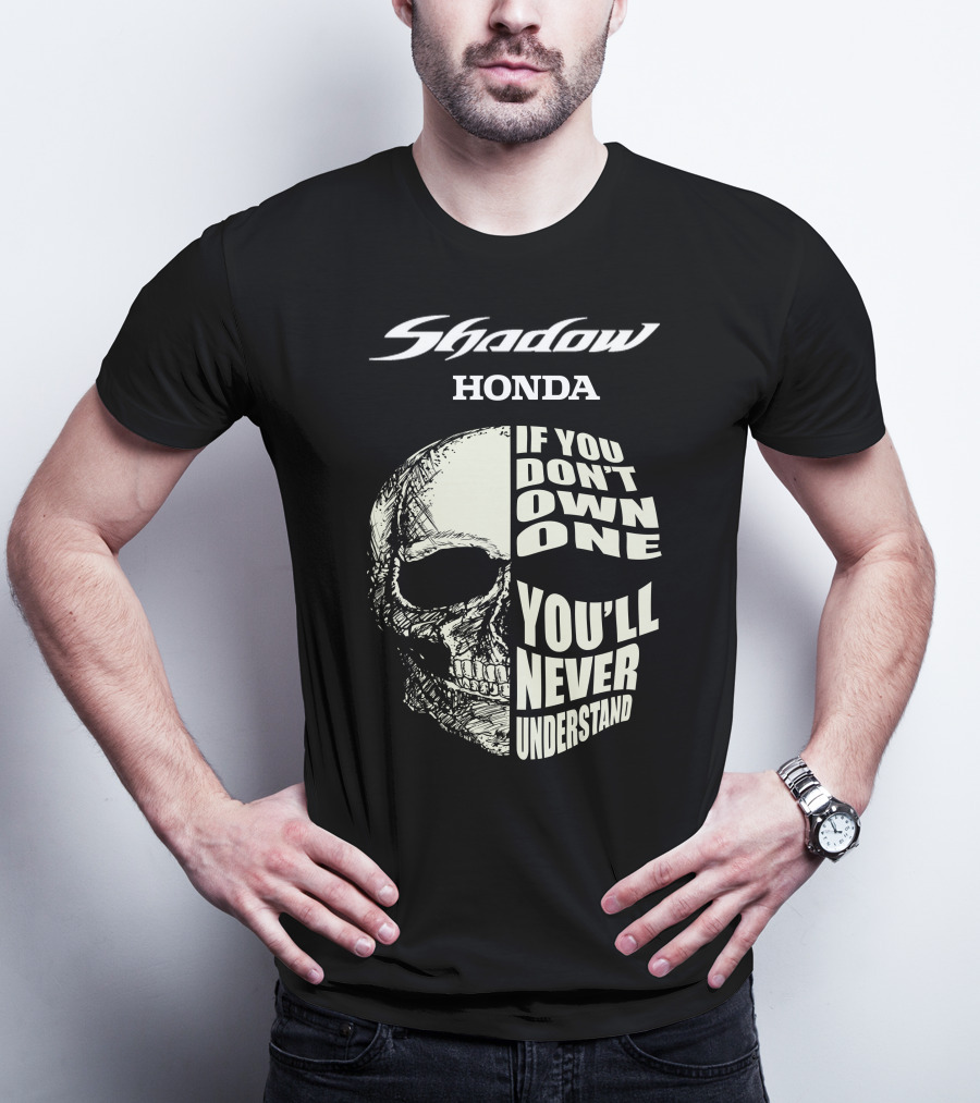 Shadow Honda If You Don't Own One You'll Never Understand T-Shirt