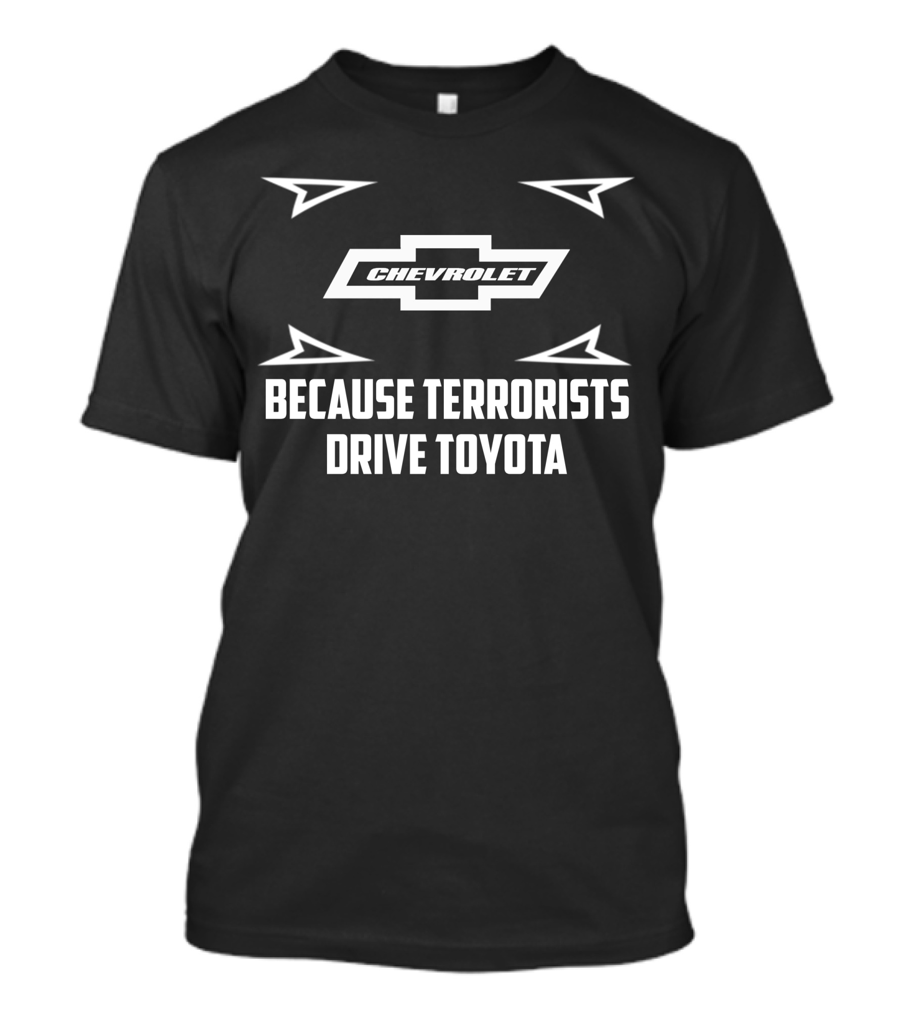 Chevrolet Because Terrorists Drive Toyota T-Shirt