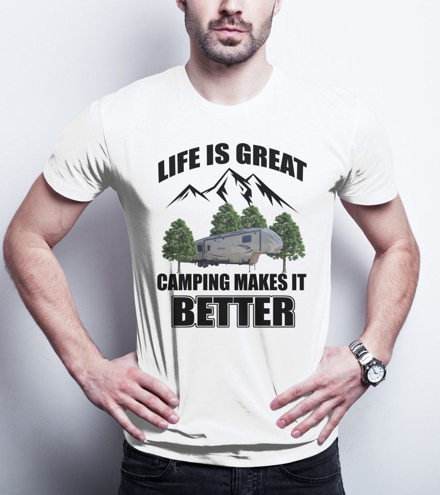 LIFE IS GREAT CAMPING MAKES IT BETTER T-Shirt