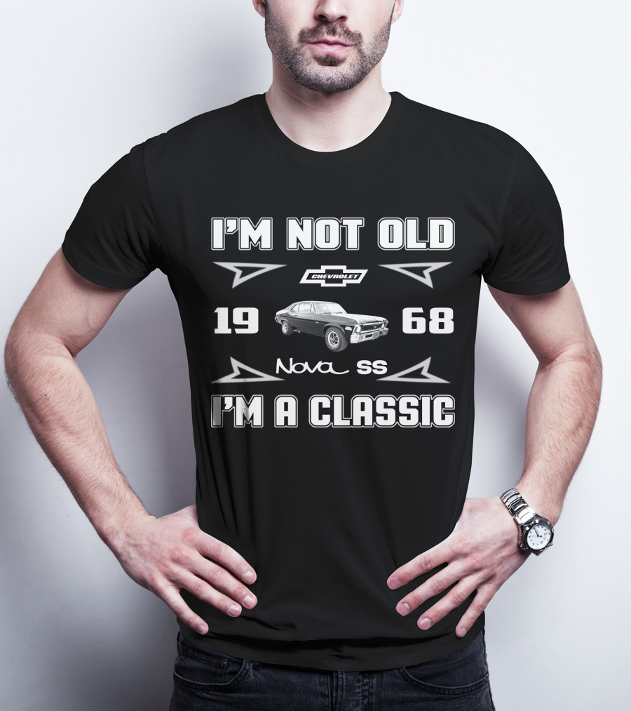 I'M NOT OLD 1968 Chevrolet Nova SS I'M A CLASSIC T-Shirt
