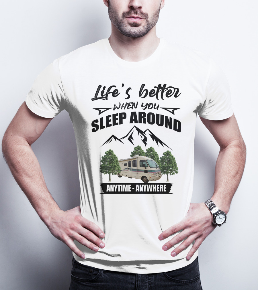 Life's Better When You Sleep Around Fleetwood Southwind Anytime Anywhere T-Shirt