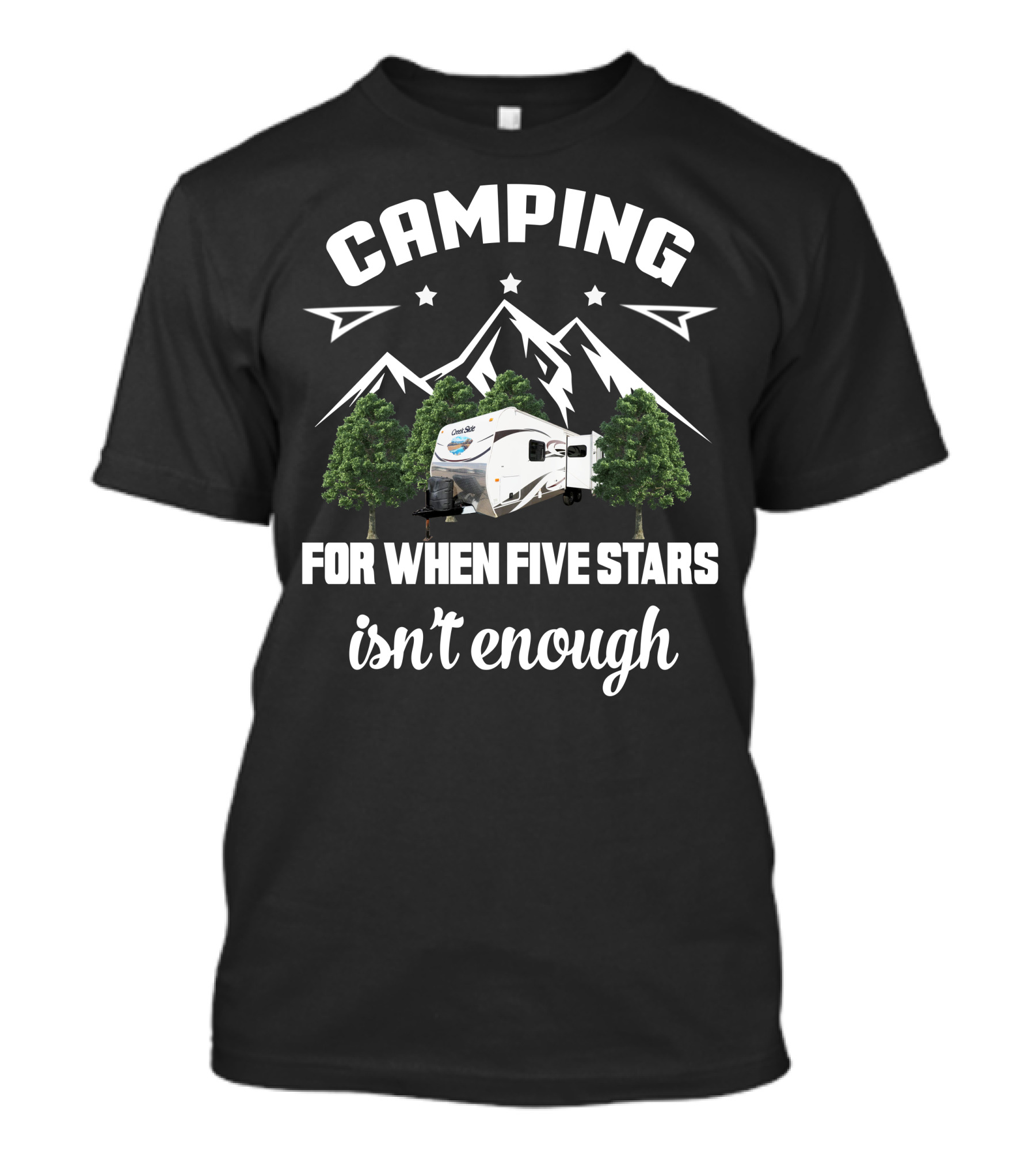 Camping For When Five Stars Isn't Enough Outdoors Creekside T-Shirt