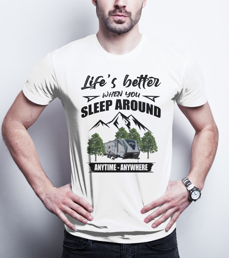 Life's Better When You Sleep Around Grand Design RV Imagine Anytime Anywhere T-Shirt
