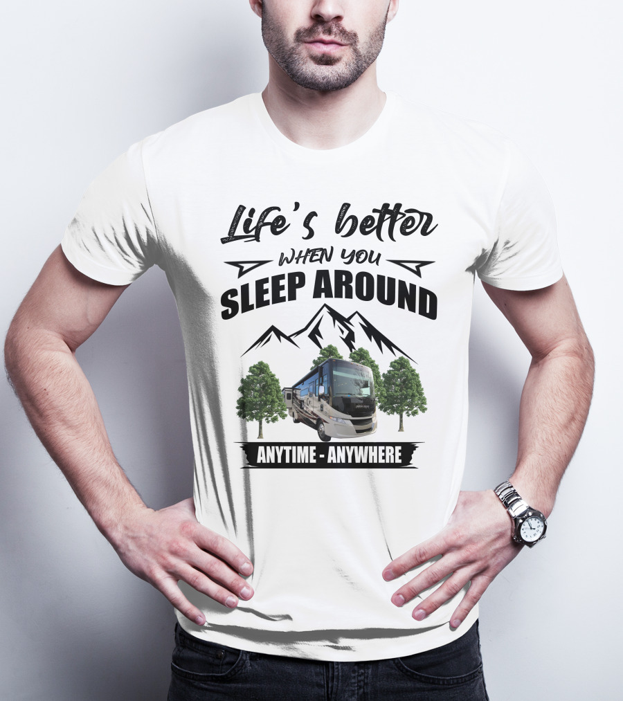 Life's Better When You Sleep Around Tiffin Motorhome Anytime Anywhere Open Road T-Shirt