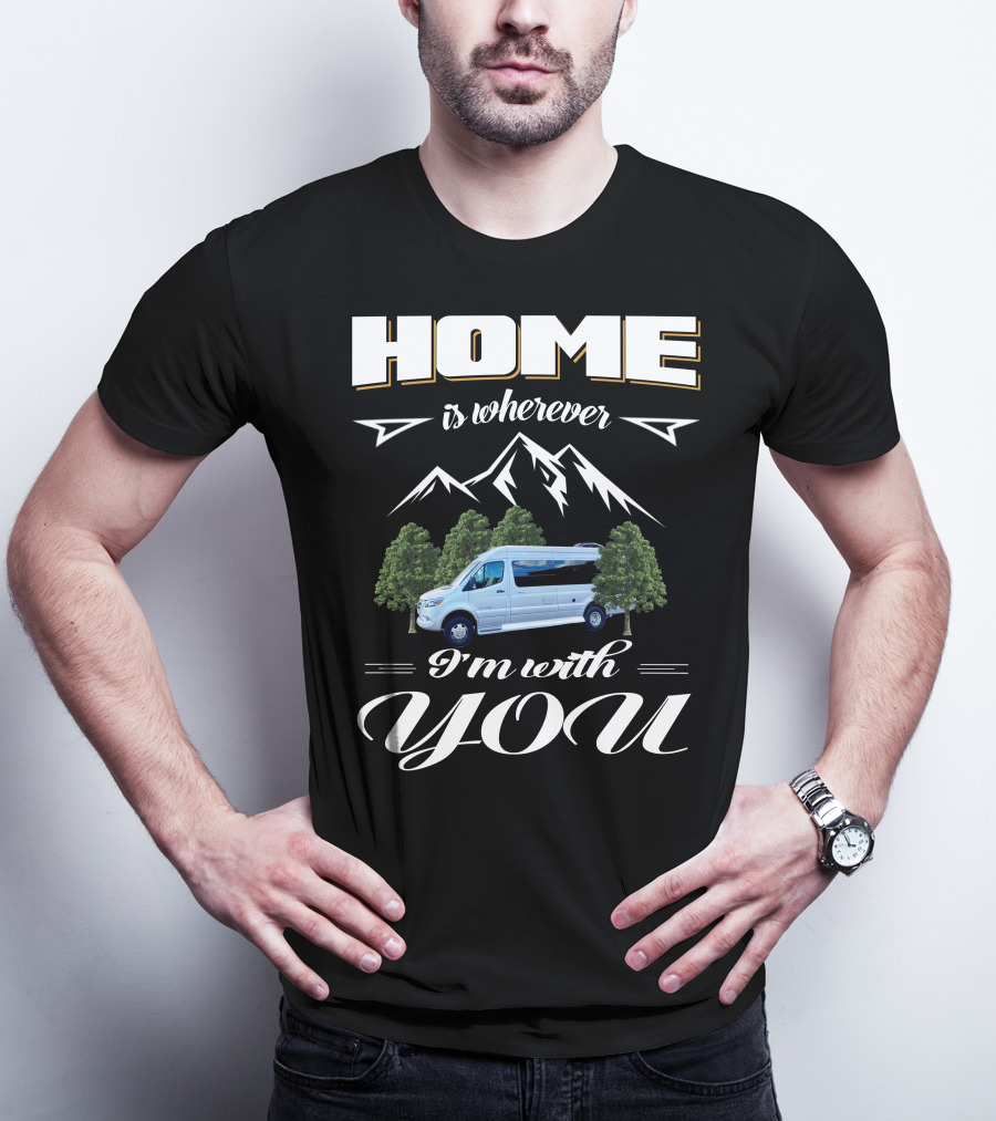 Home Is Wherever I'm With You Coachmen Galleria RV Mountains Trees T-Shirt