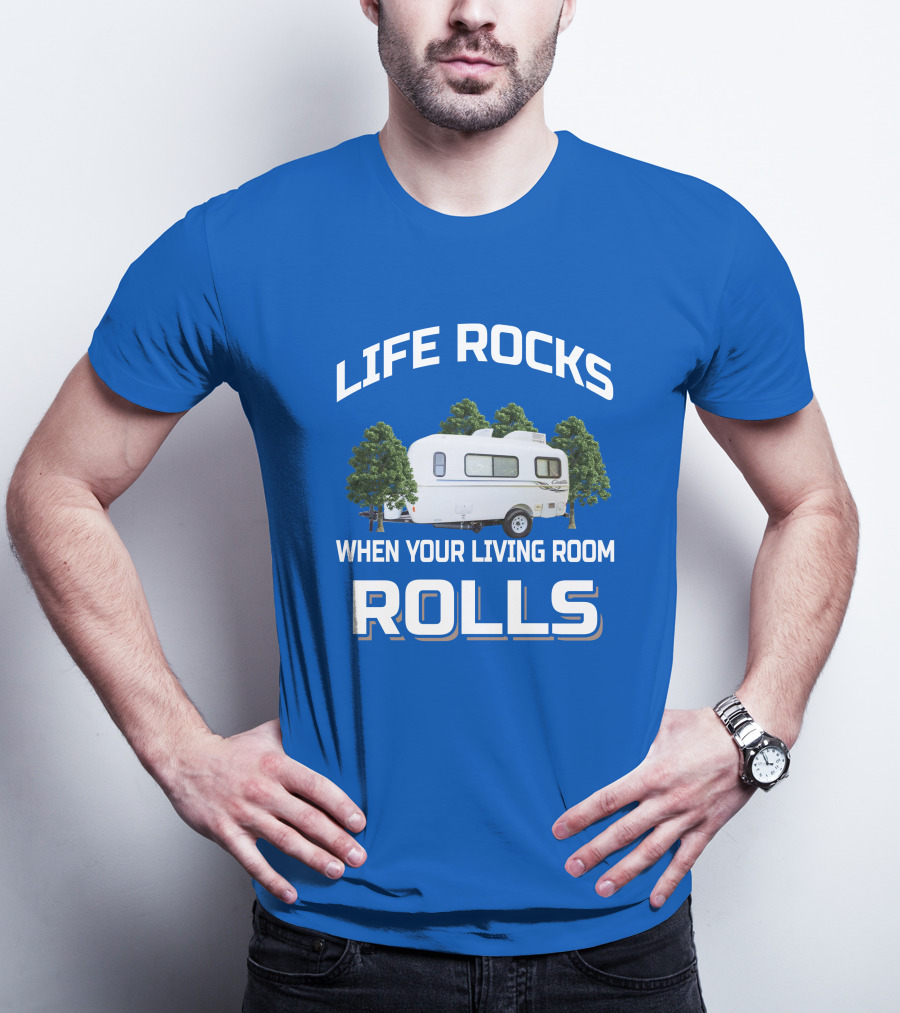 LIFE ROCKS WHEN YOUR LIVING ROOM ROLLS Casita Freedom Deluxe T-Shirt