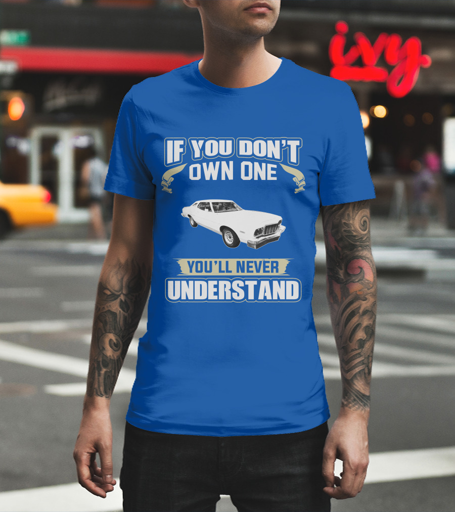 1976 Ford Torino If You Don't Own One You'll Never Understand T-Shirt