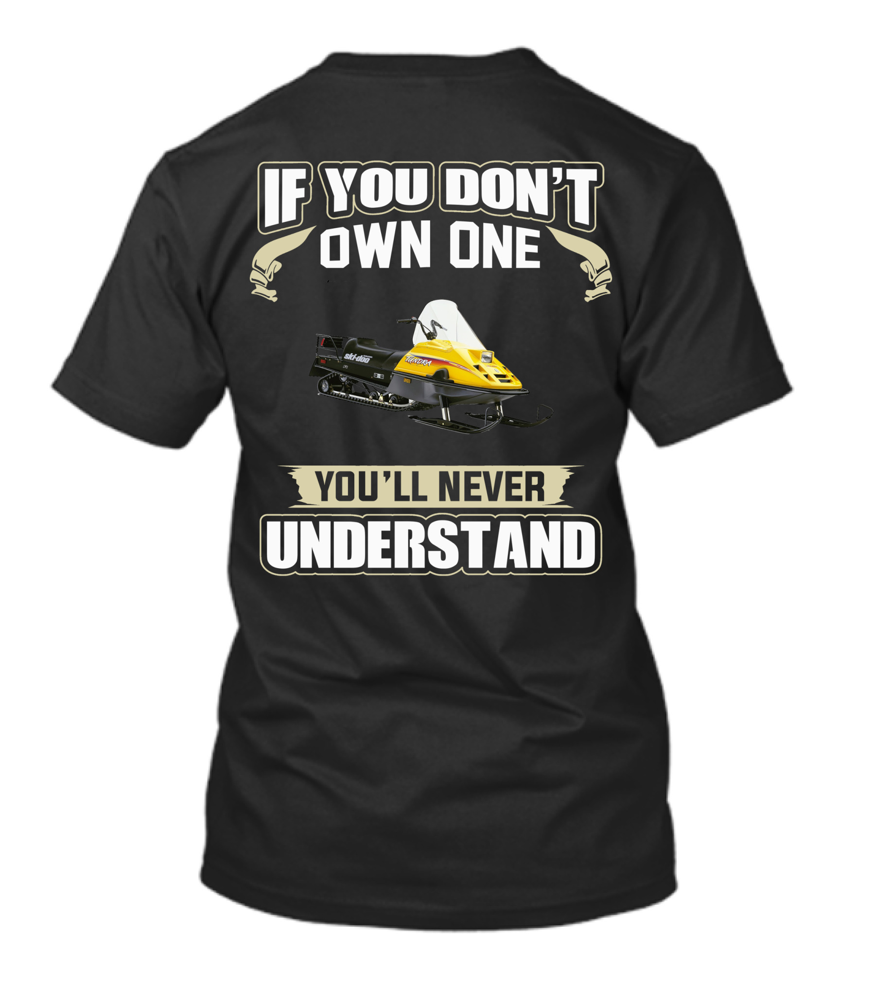 If You Don't Own One Tundra You'll Never Understand T-Shirt