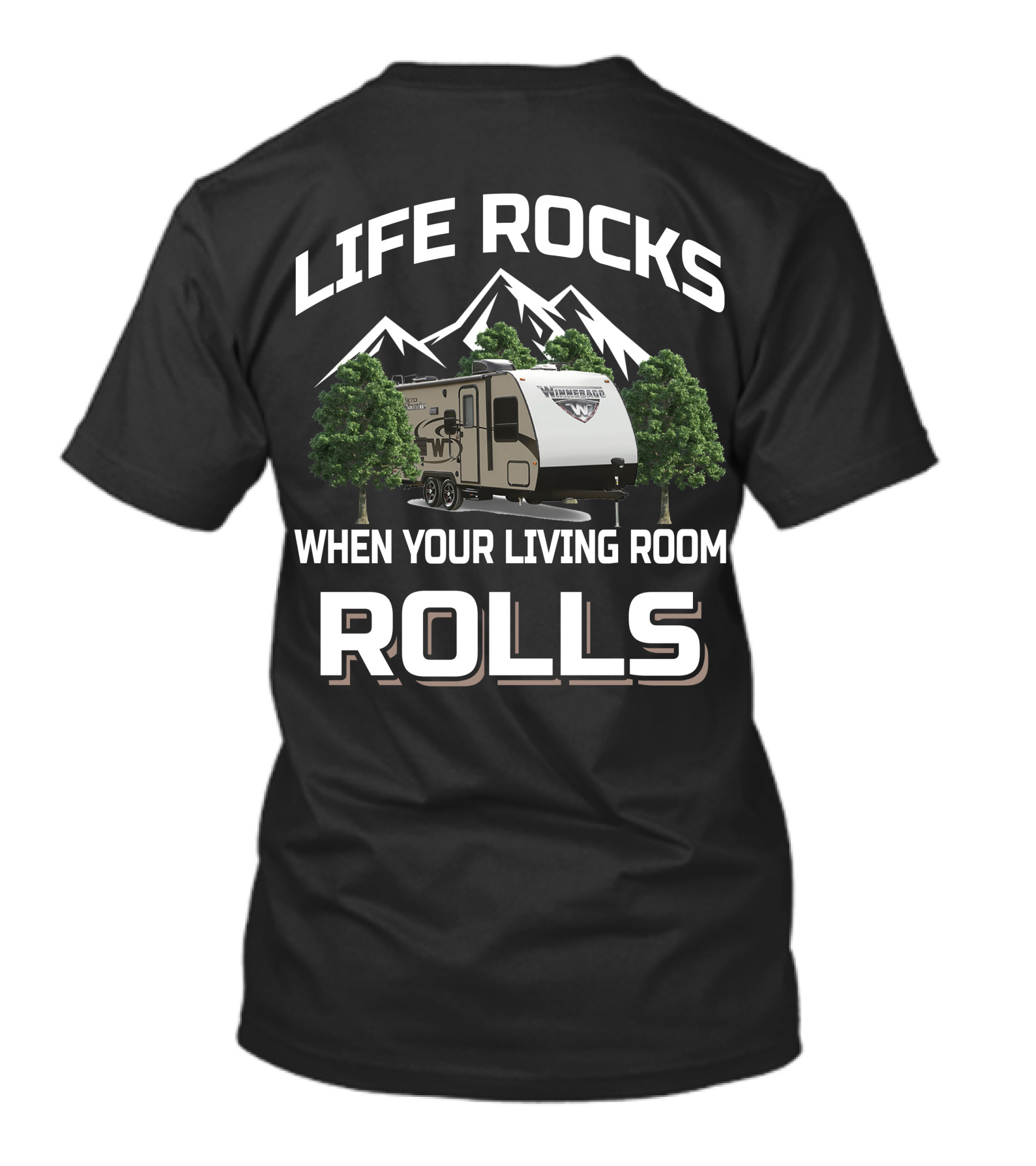 Life Rocks When Your Living Room Rolls Winnebago Minnie Trailer T-Shirt