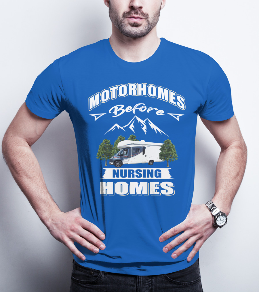 Motorhomes Before Nursing Homes Mountain Campervan Adventure T-Shirt
