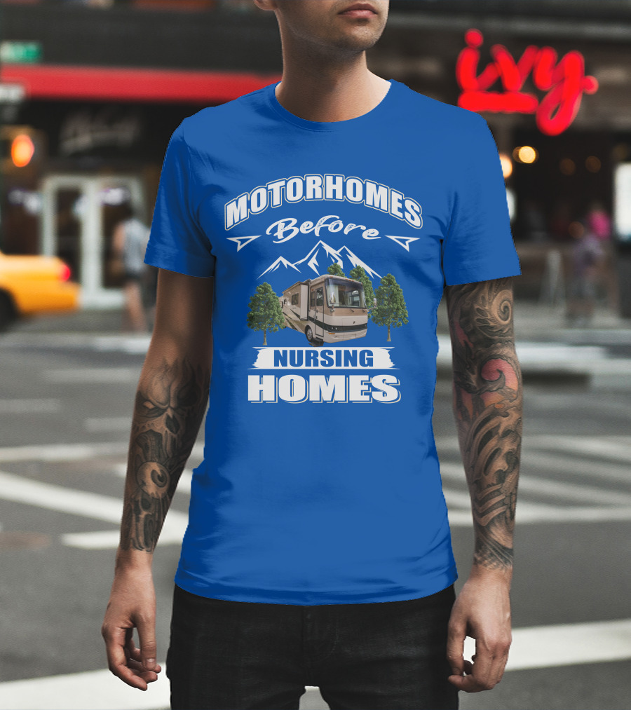 Motorhomes Before Nursing Homes Holiday Rambler Ambassador T-Shirt