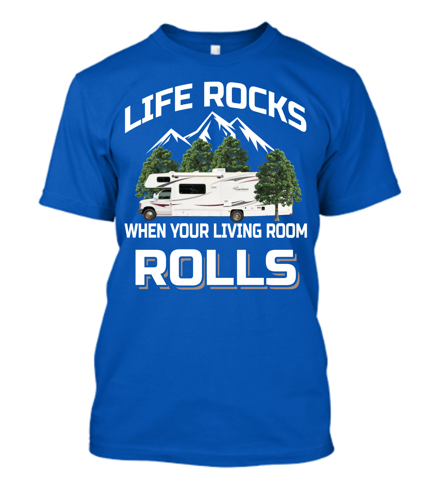 Life Rocks When Your Living Room Rolls Coachmen Freelander RV T-Shirt
