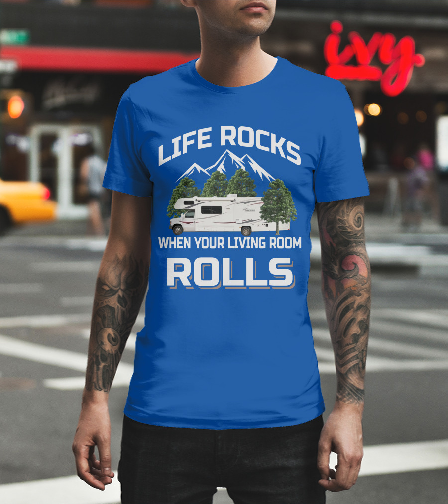 Life Rocks When Your Living Room Rolls Coachmen Freelander RV T-Shirt