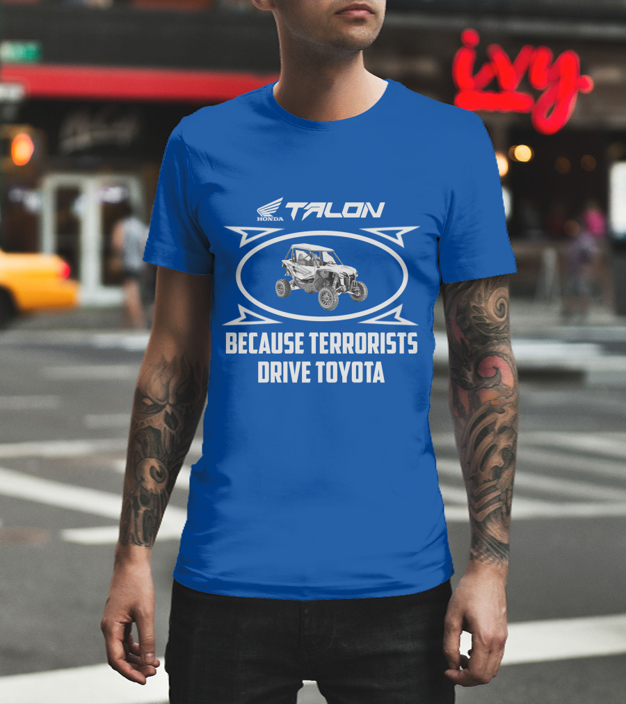 Honda Talon 1000R Because Terrorists Drive Toyota T-Shirt