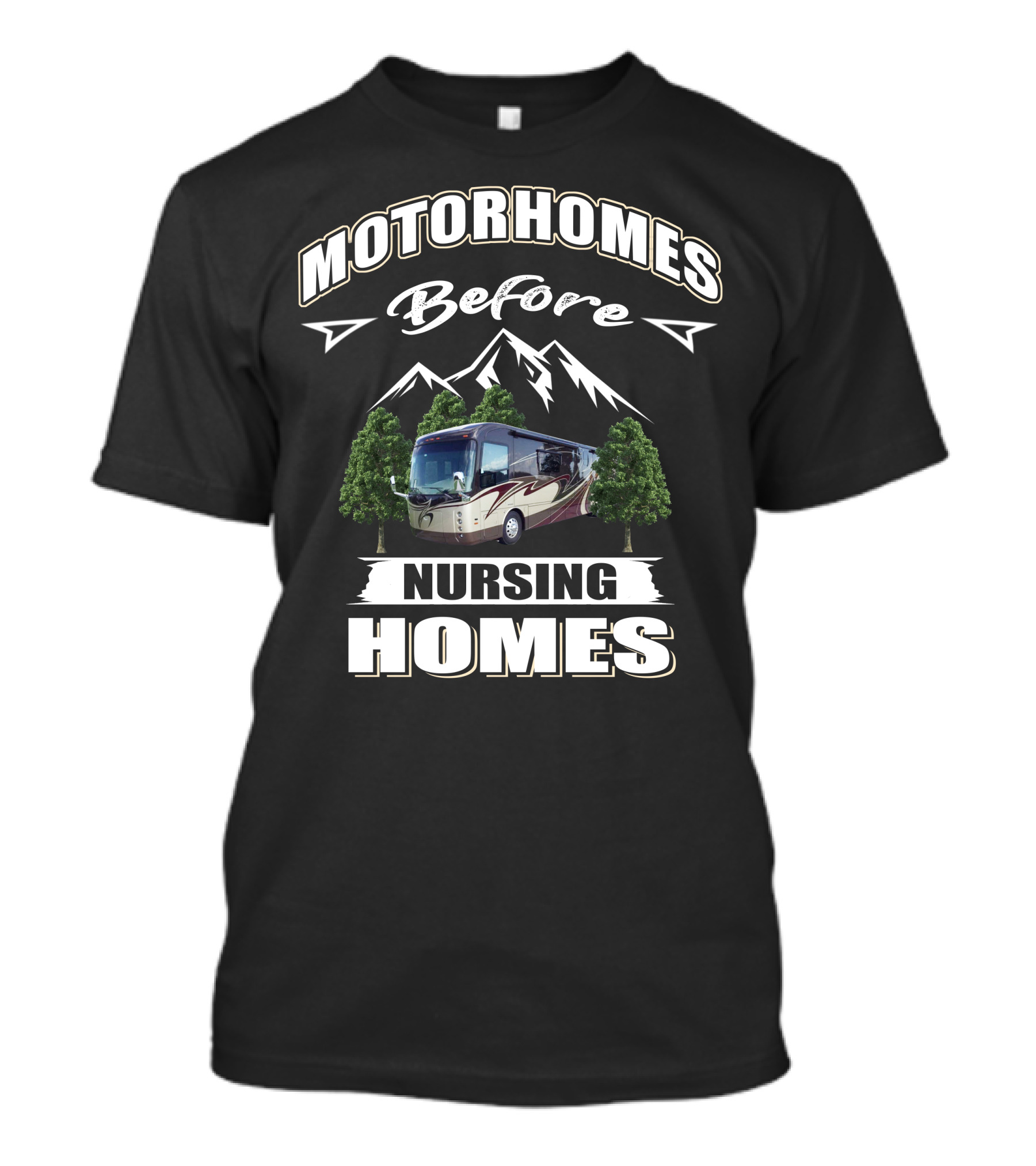 Motorhomes Before Nursing Homes Entegra Aspire Mountains Trees T-Shirt