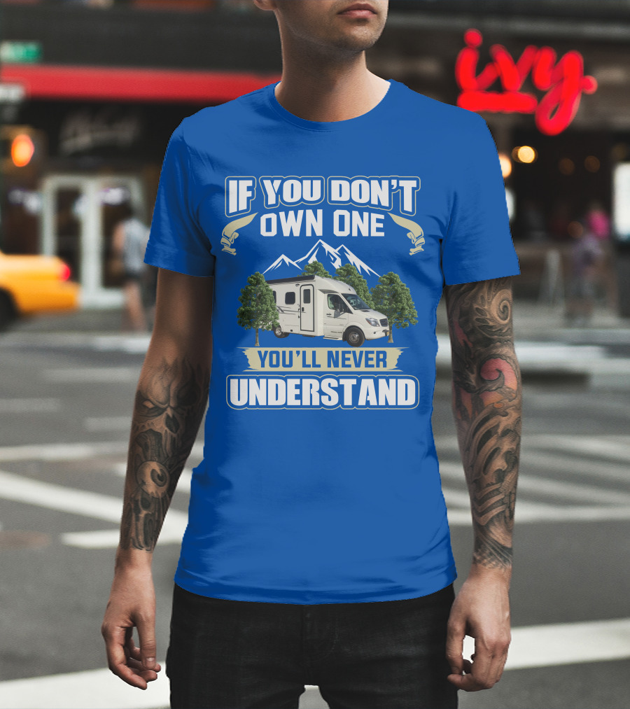 If You Don't Own One You'll Never Understand Pleasure Way XL RV T-Shirt