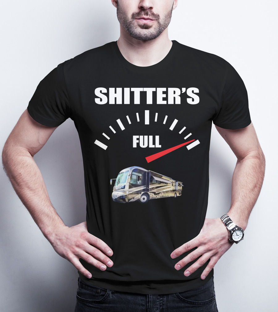 Shitter's Full Gauge With Recreational Vehicle T-Shirt