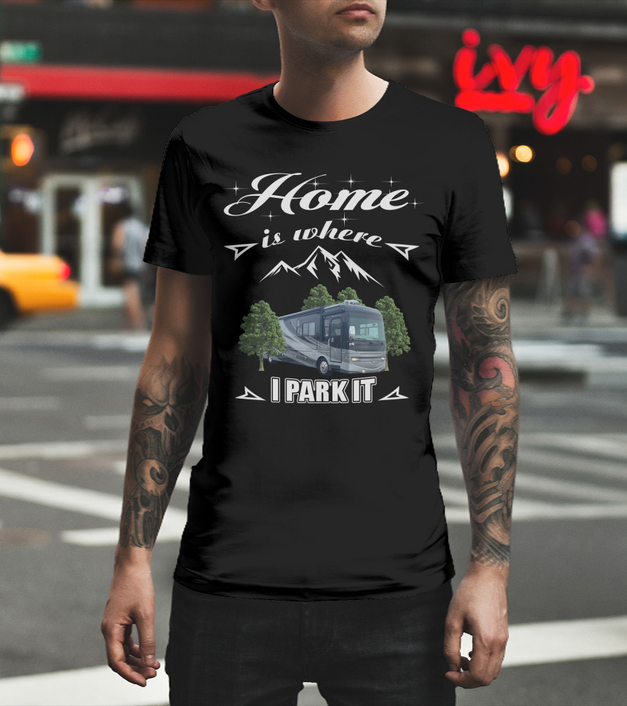 Home Is Where I Park It Fleetwood Excursion T-Shirt