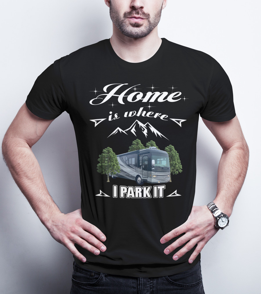 Home Is Where I Park It Fleetwood Excursion T-Shirt