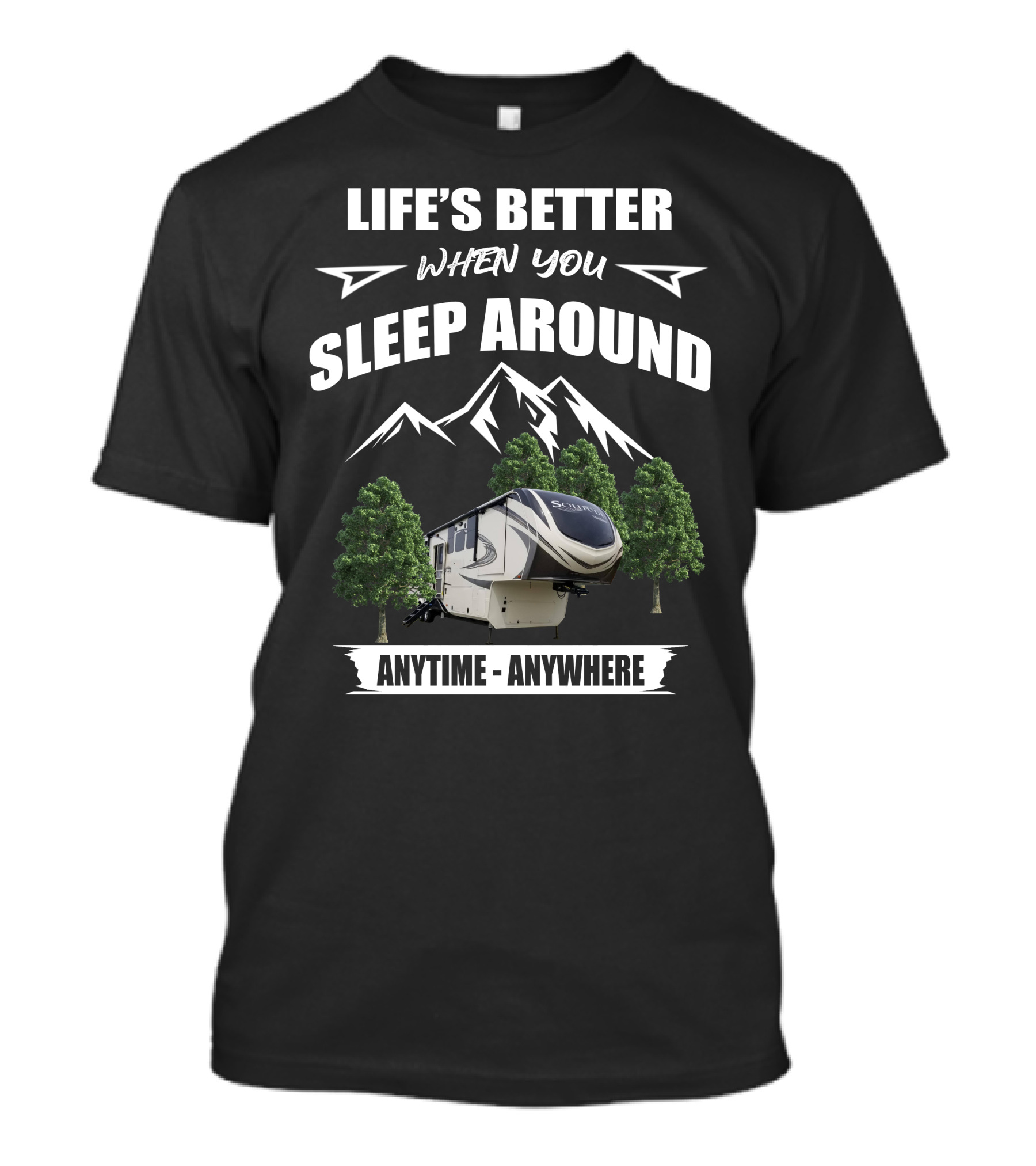 Life's Better When You Sleep Around Grand Design Solitude Anytime Anywhere T-Shirt