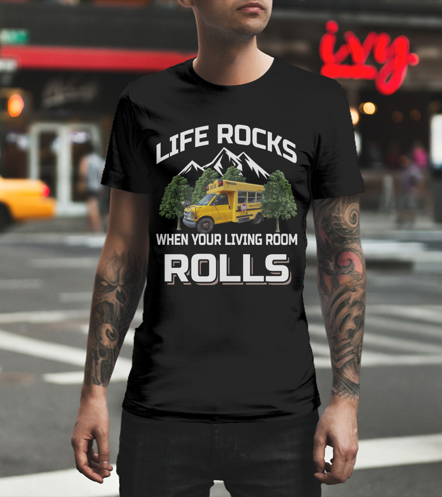 LIFE ROCKS WHEN YOUR LIVING ROOM ROLLS Short Bus Conversion T-Shirt