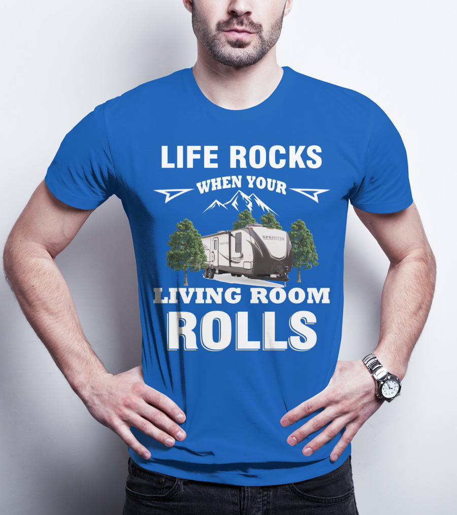 Life Rocks When Your Living Room Rolls Keystone RV Sprinter T-Shirt