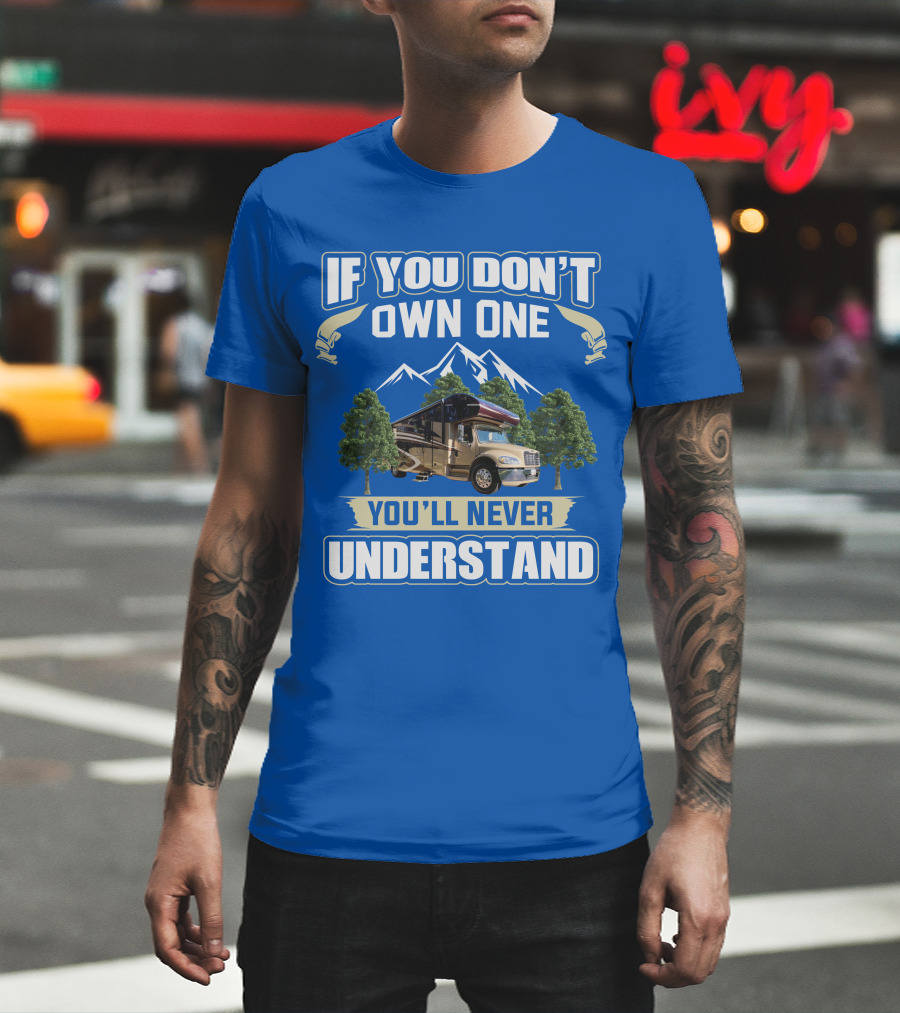 If You Don't Own One You'll Never Understand Jayco RV T-Shirt