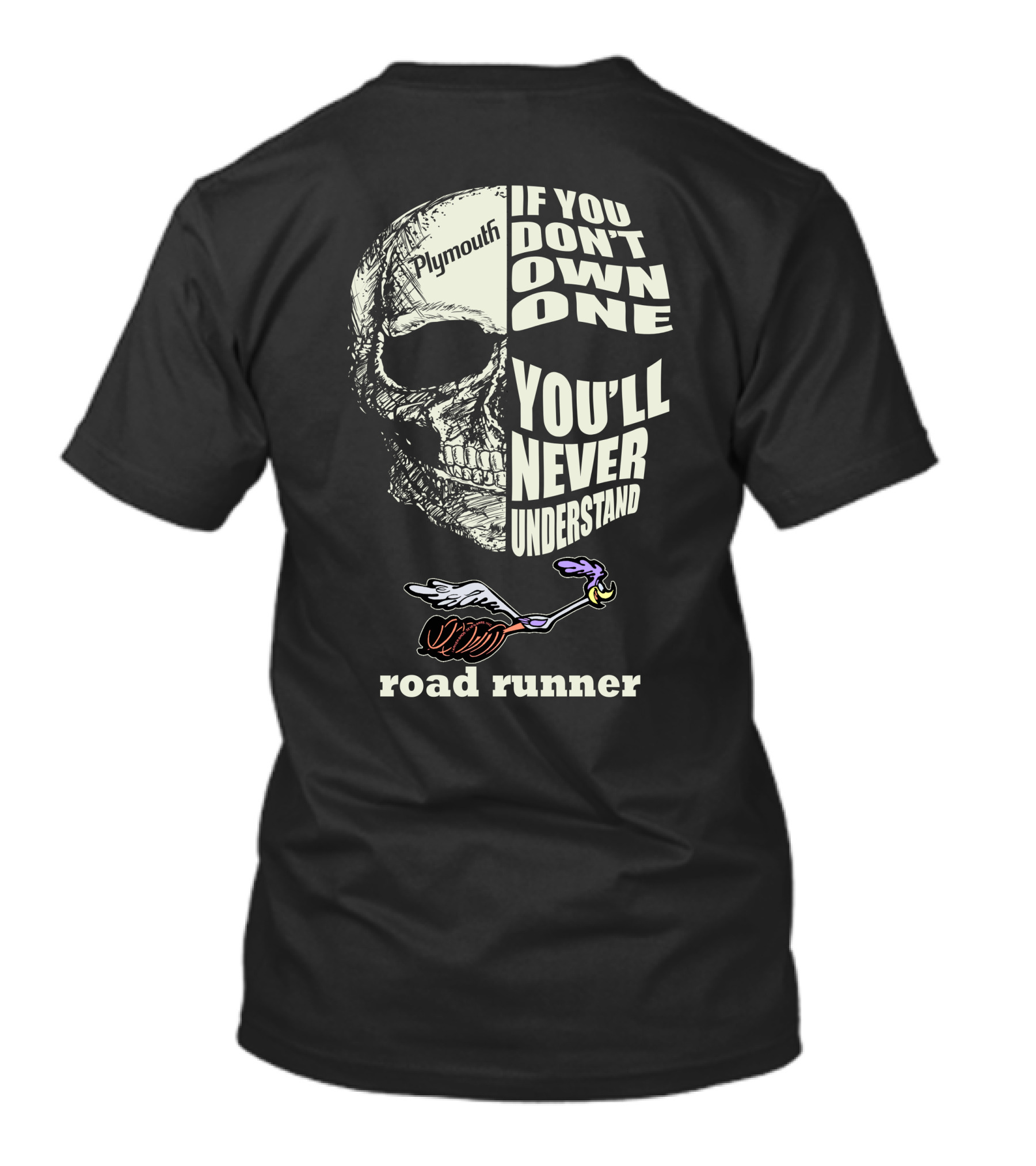Plymouth Road Runner Skull Graphic If You Don't Own One You'll Never Understand T-Shirt