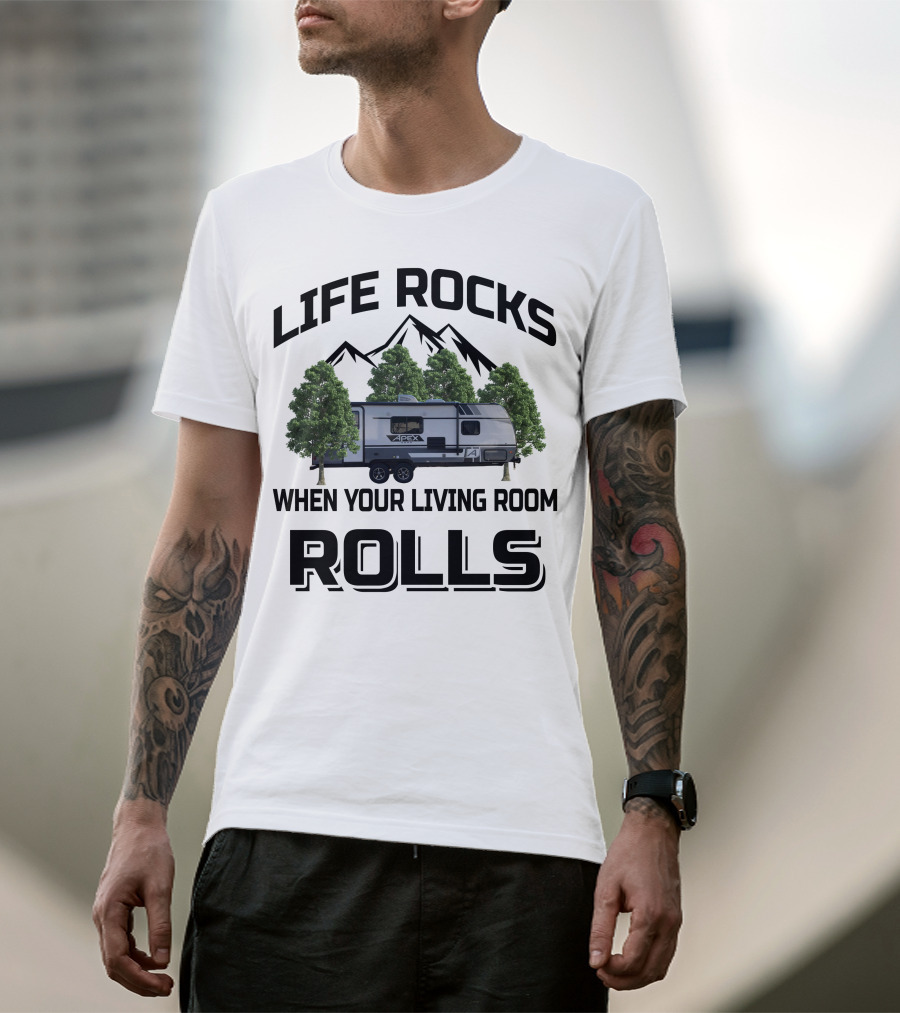 LIFE ROCKS WHEN YOUR LIVING ROOM ROLLS Coachmen RV APEX Mountain Trees T-Shirt