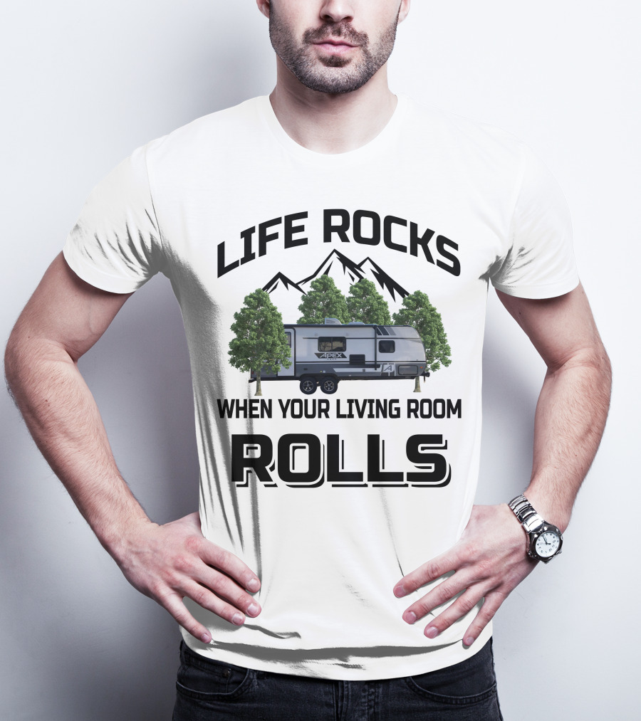 LIFE ROCKS WHEN YOUR LIVING ROOM ROLLS Coachmen RV APEX Mountain Trees T-Shirt